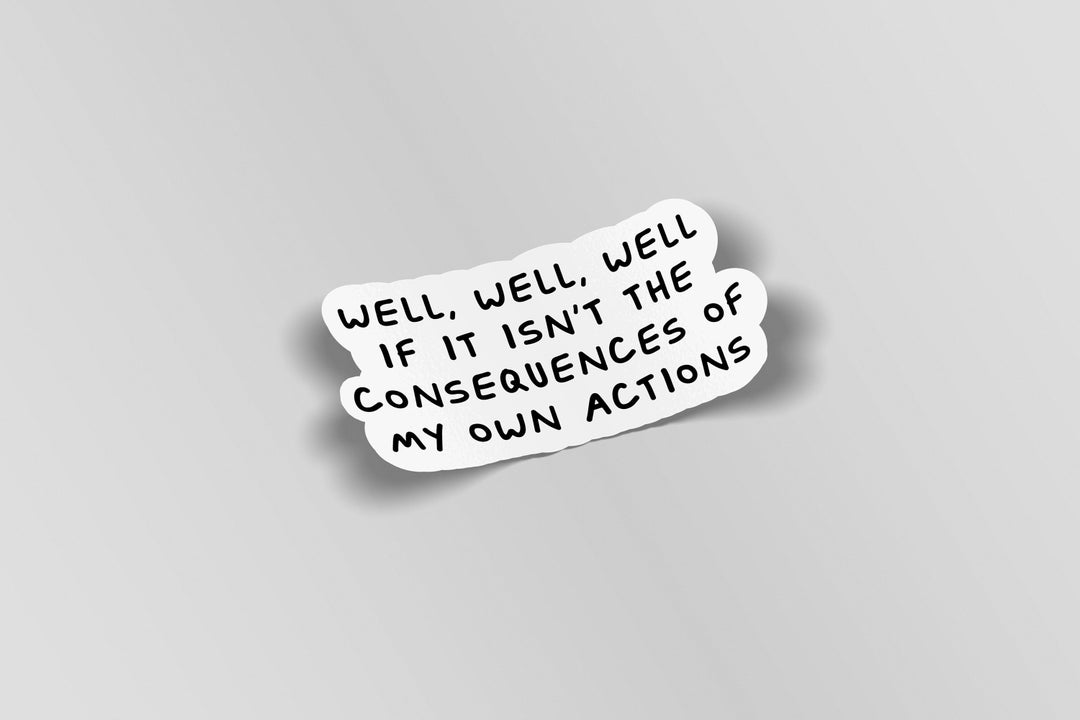 Consequences of My Own Actions Laptop Sticker, Funny Stickers, Sarcasm ...