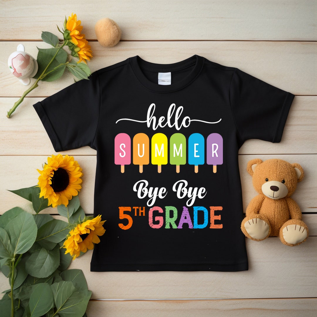 Hello Summer Bye Bye 5th Grade Shirt - Last Day of School T-shirt - Etsy