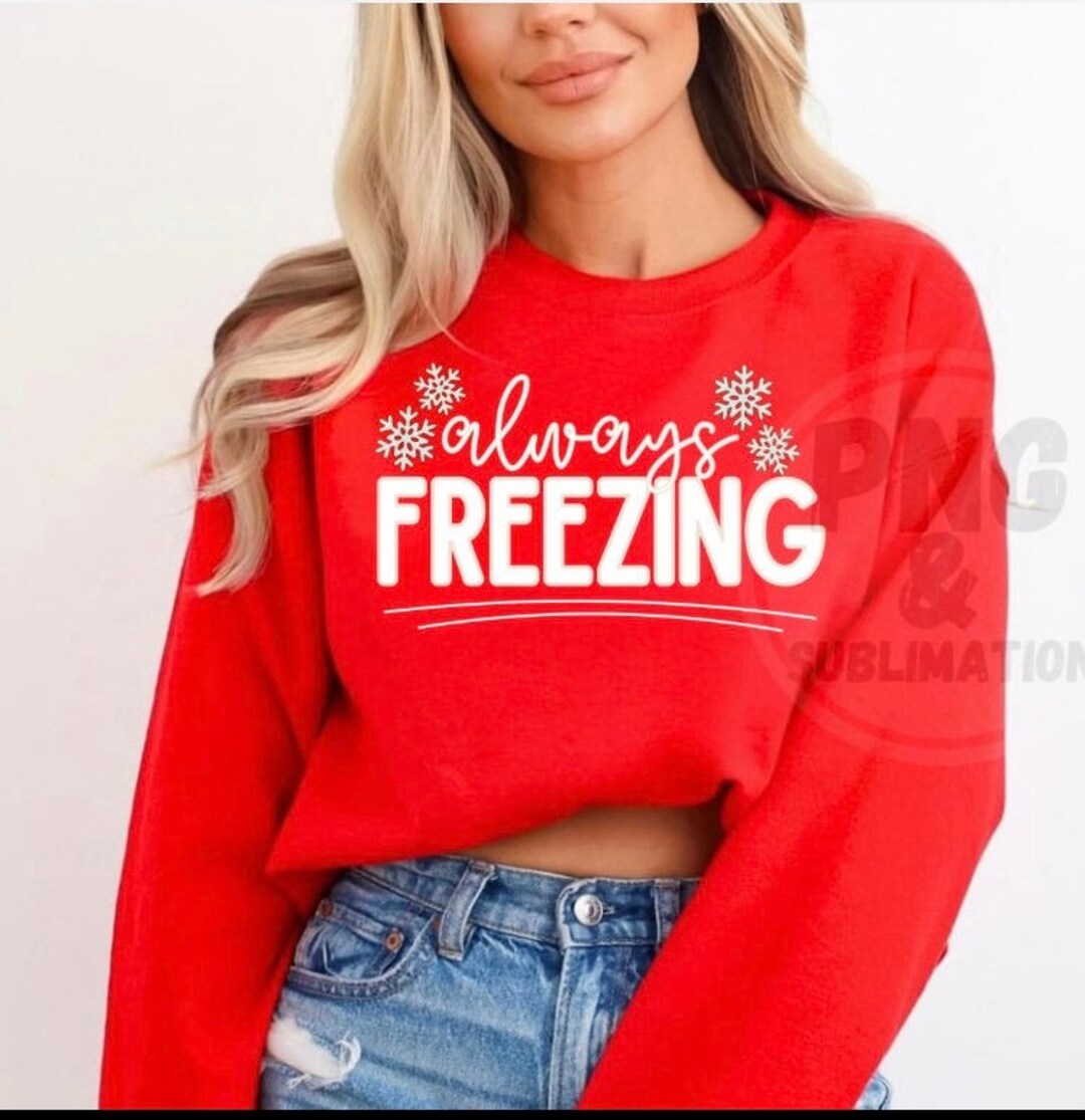 Always Freezing Png, Winter Siblimation, Christmas, Popular Saying ...