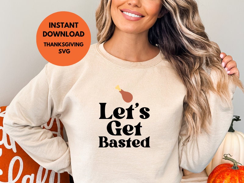 Let's Get Basted Thanksgiving SVG Instant Download Thanksgiving Tee ...