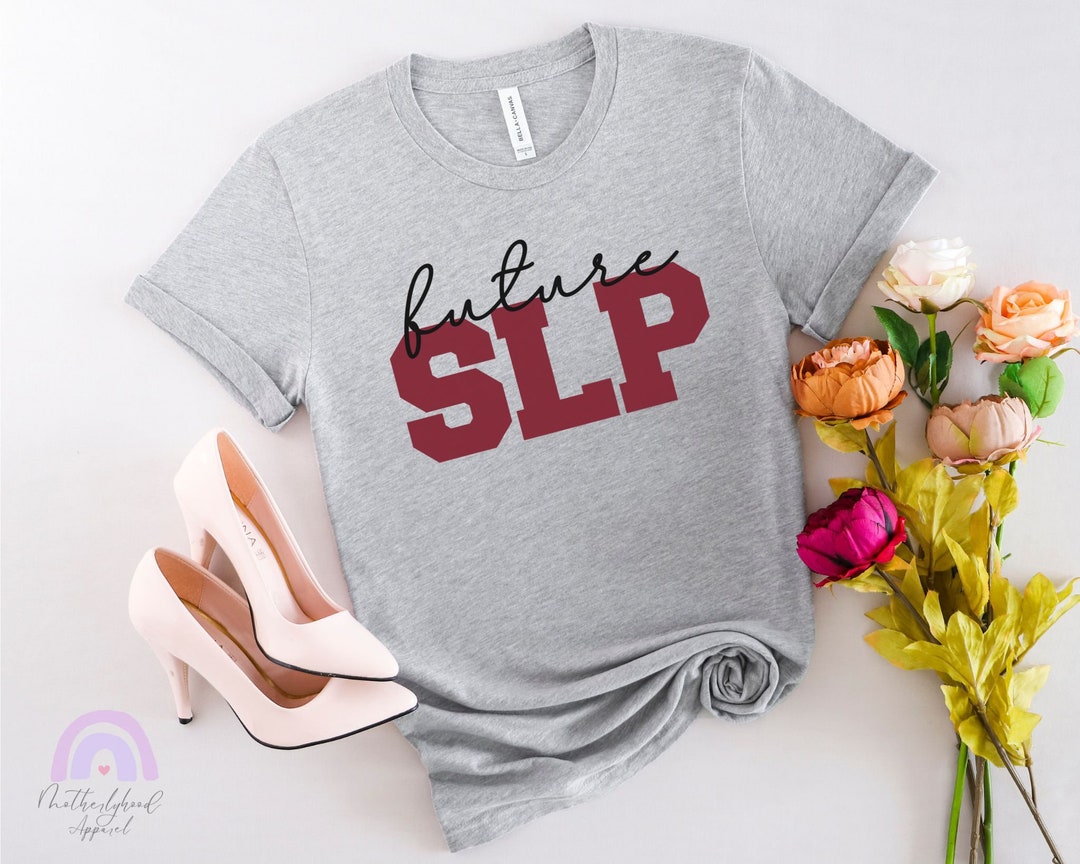 SLP Student Shirt, Future SLP, Speech Language Pathologist, Therapist ...