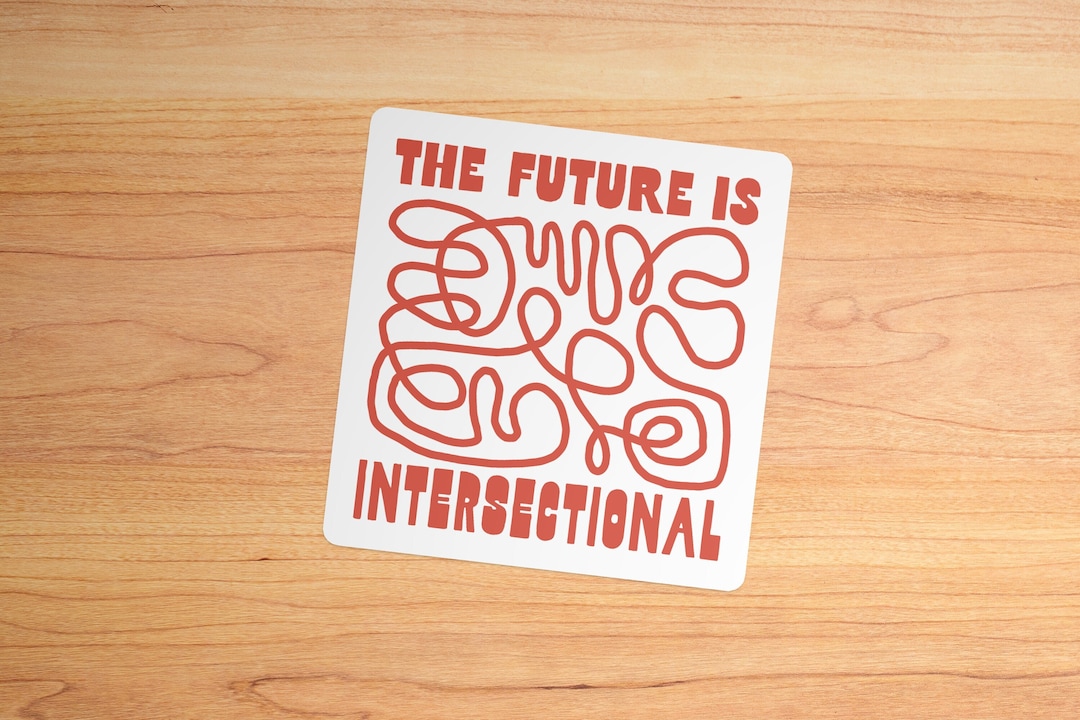 The Future is Intersectional, Vinyl Sticker / 3 Sizes / Support ...