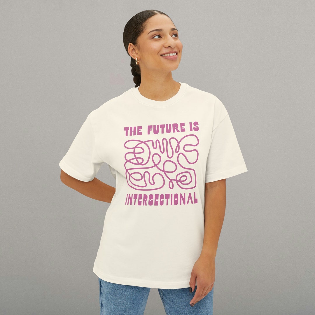The Future is Intersectional / Comfort Colors Unisex Oversized Boxy ...