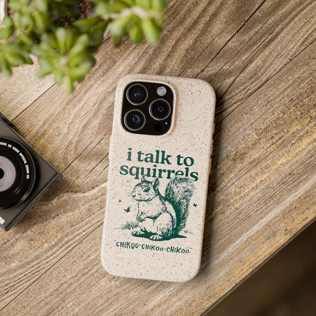 I Talk to Squirrels Phone Case, Biodegradable Bamboo Fiber, Eco ...
