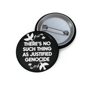 No Justified Genocide Round Badge Pin Buttons / 2 Sizes: 1.25", 2.25 ...