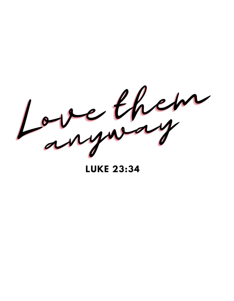 Love Them Anyway | PNG | Digital File - Etsy