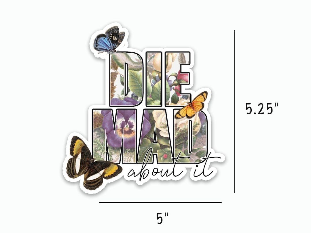 Die Mad About It Print & Cut Sticker, Downloadable Sassy Sticker Die ...
