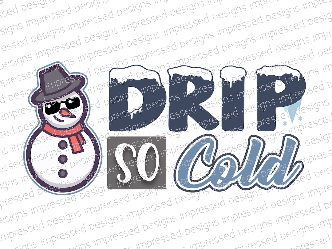 Drip so Cold, Holiday PNG, Holiday Designs, Winter Designs, Christmas ...