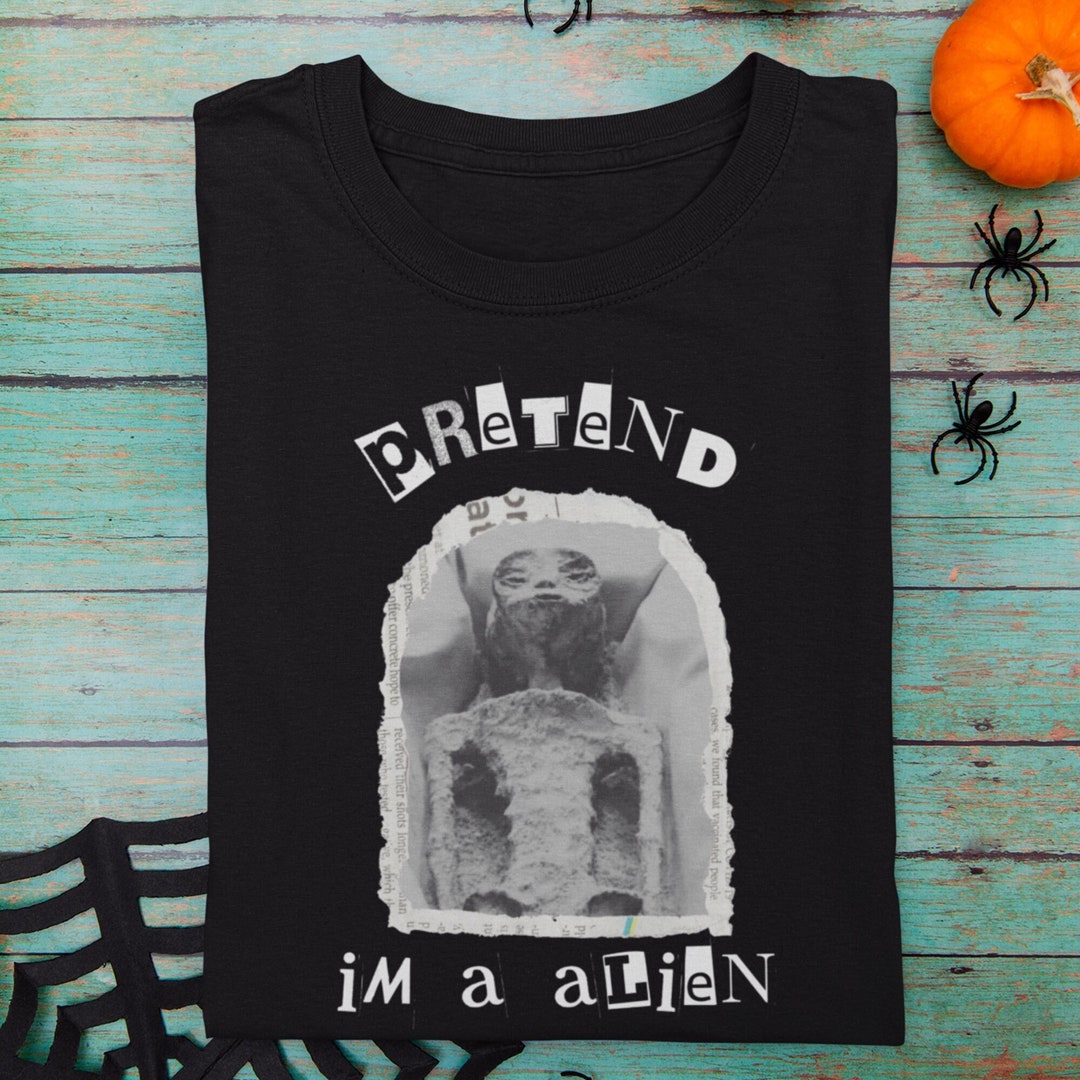 Pretend I'm A Alien Halloween Graphic T-shirt/ UFO Halloween Party ...