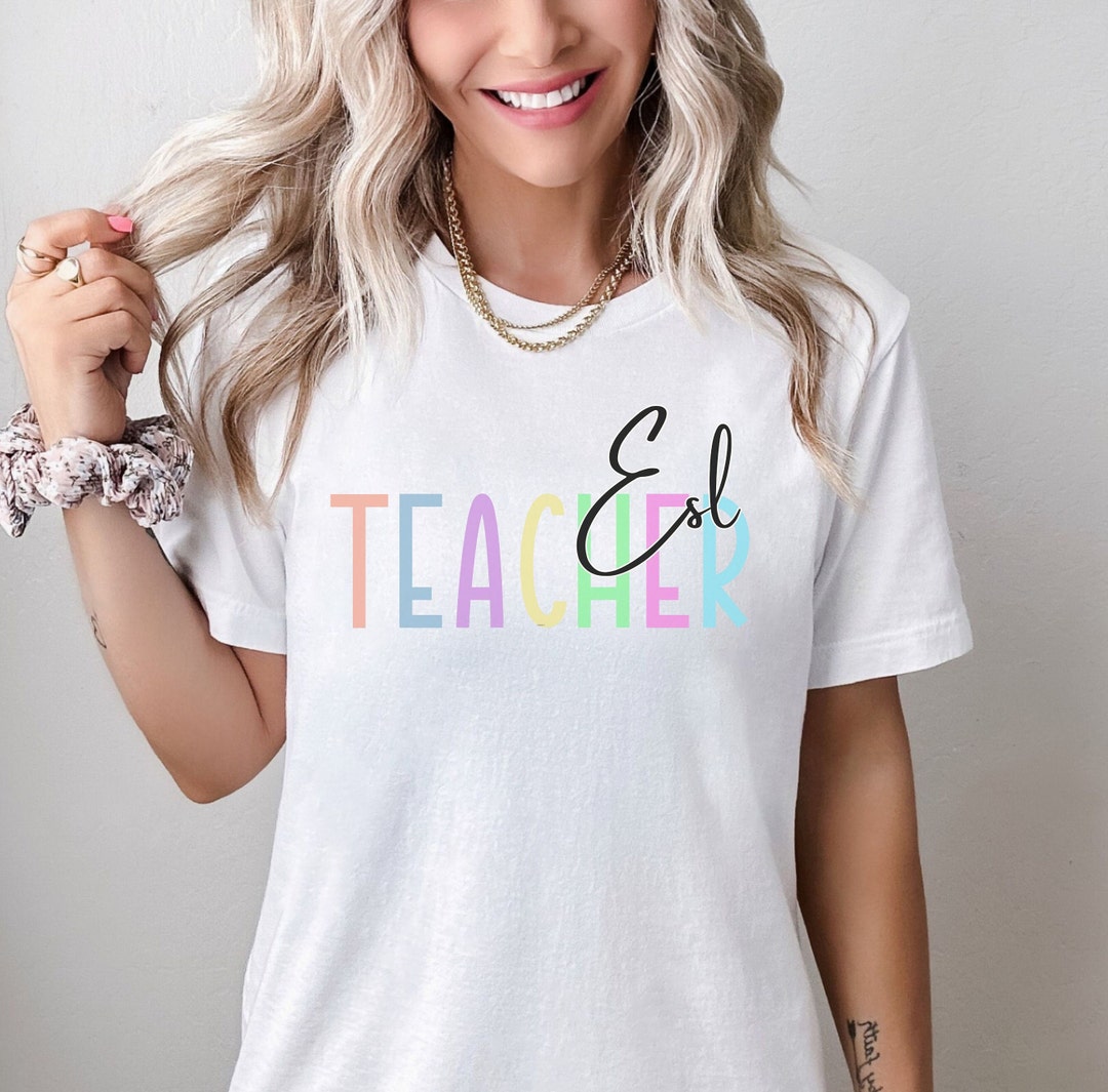 ESL Teacher Shirt, ESL Tshirt, Cute Teacher Shirt, Esl Teacher Gift ...