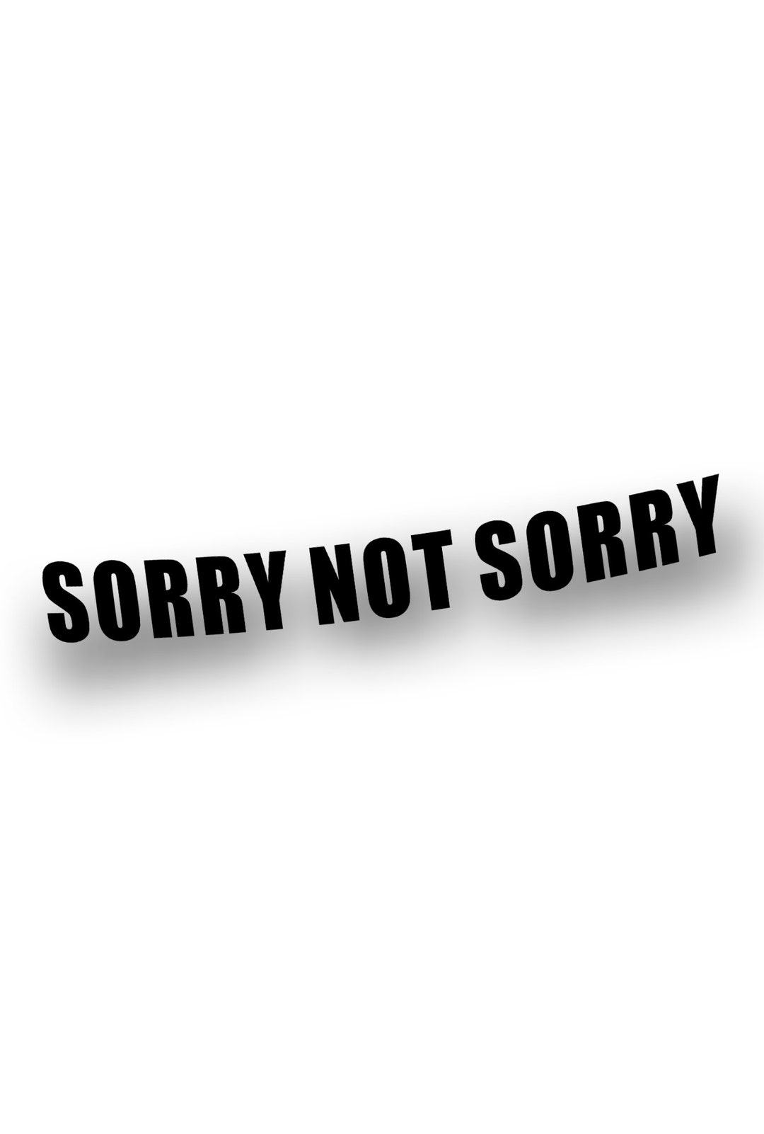 Sorry Not Sorry - Plotted Vinyl Sticker, Car Sticker, Decal Sticker ...