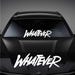 Whatever Plotted Vinyl Banner Decal, Windshield Banner, JDM Sticker ...