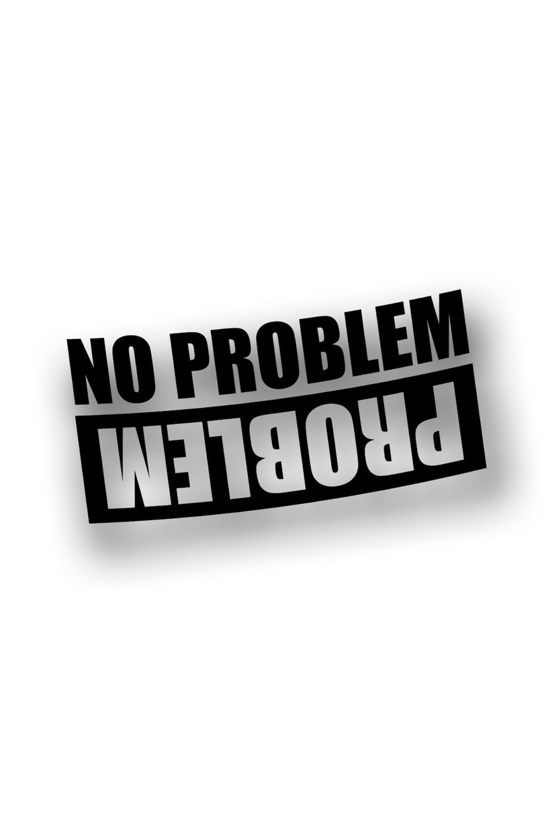 No Problem - Problem - Plotted Vinyl Sticker, Car Sticker, Decal ...