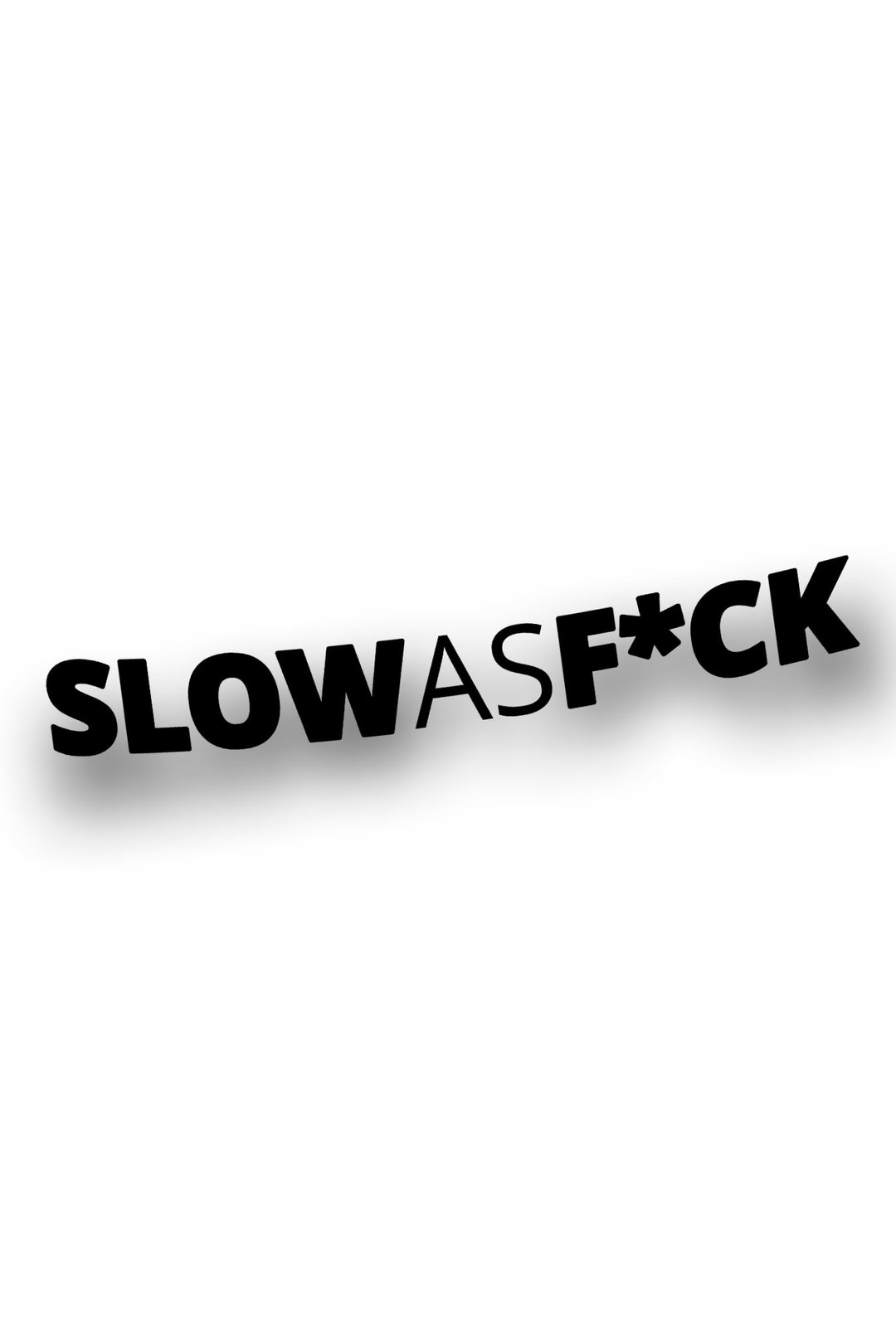 Slow as Fck Plotted Vinyl Sticker Car Sticker Decal - Etsy