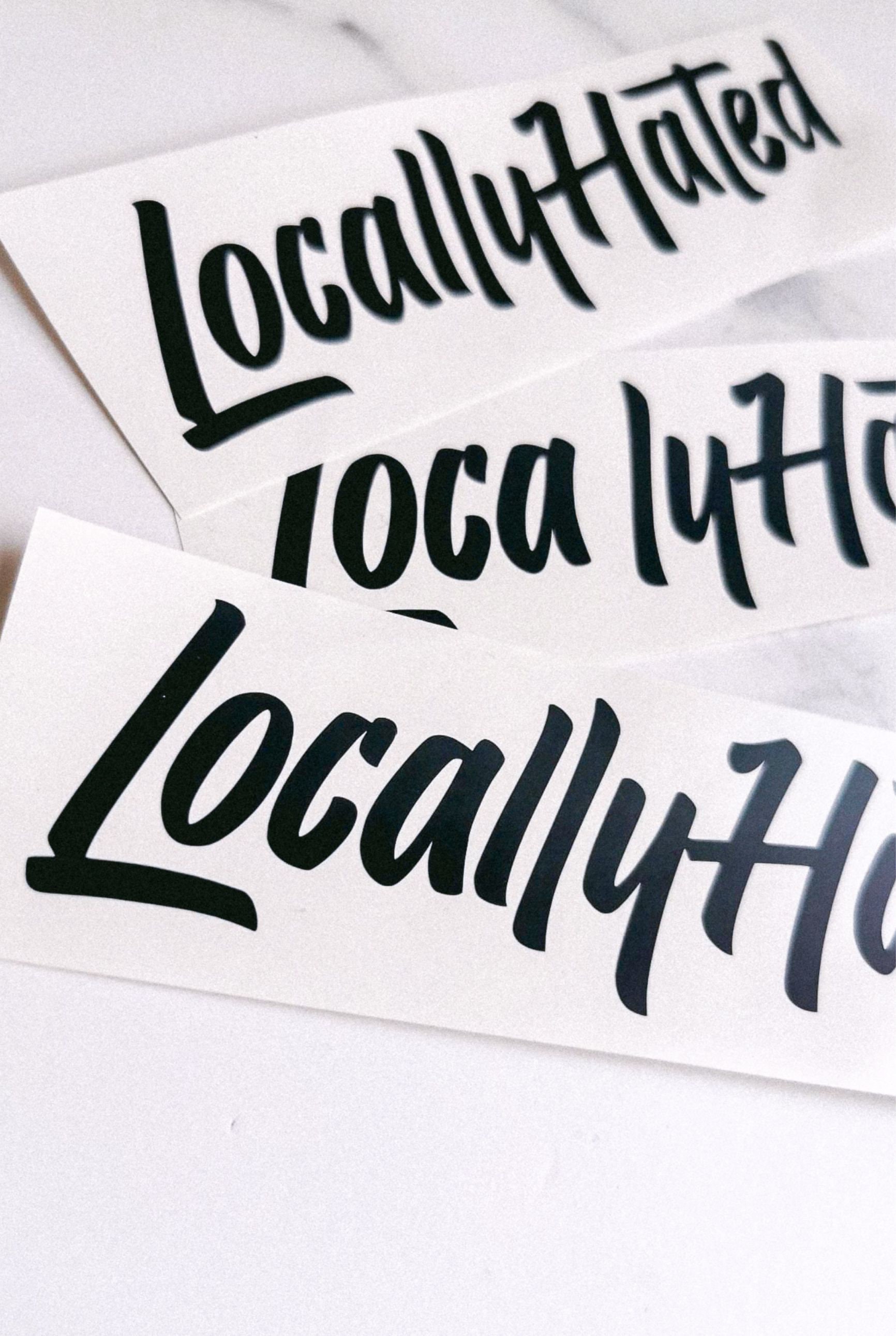 Locally Hated- Plotted Vinyl Sticker, Car Sticker, Decal Sticker, Car ...