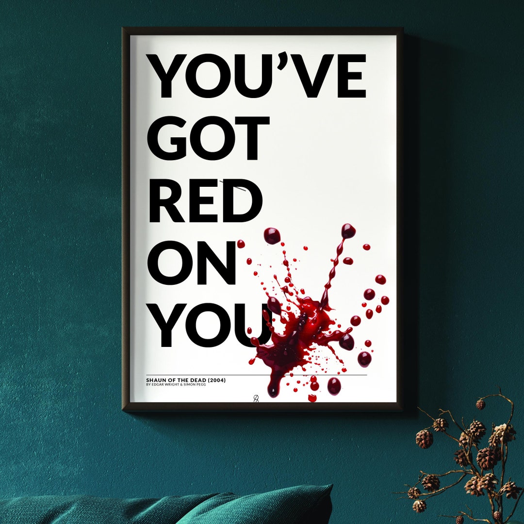 You've Got Red on You. Shaun of the Dead Art Print - Etsy