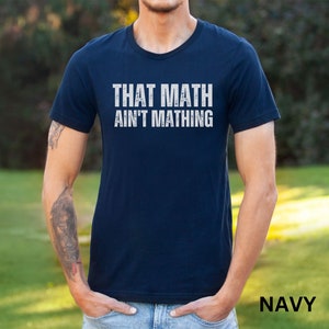 Math Shirt, That Math Ain't Mathing, Funny Gift Shirt for Math Teacher ...
