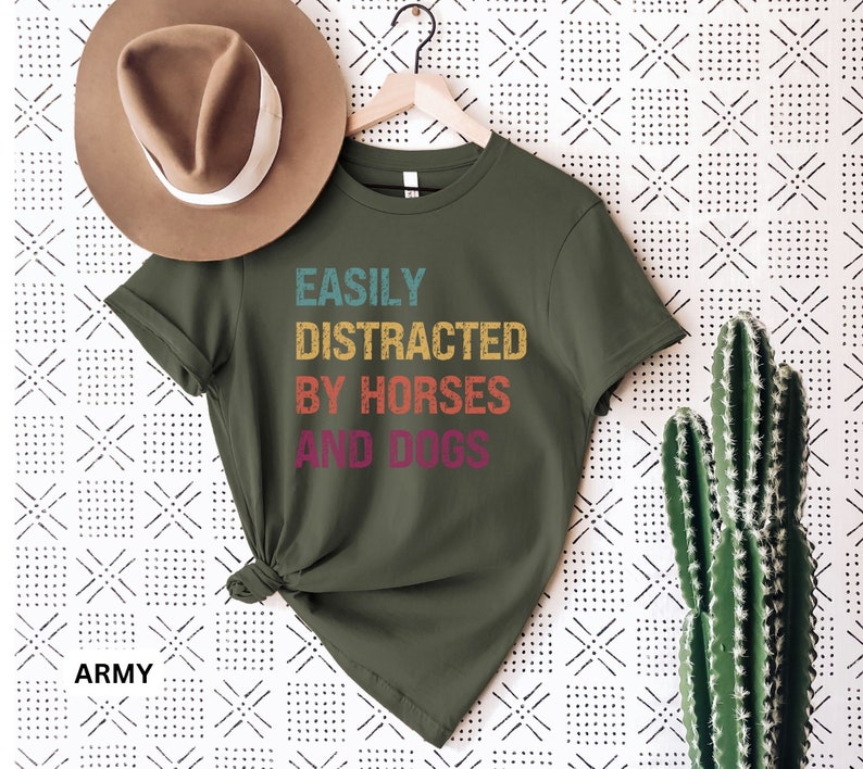 Funny Horse Shirt, Easily Distracted by Horses Dogs, Farm Girl Shirt, I ...