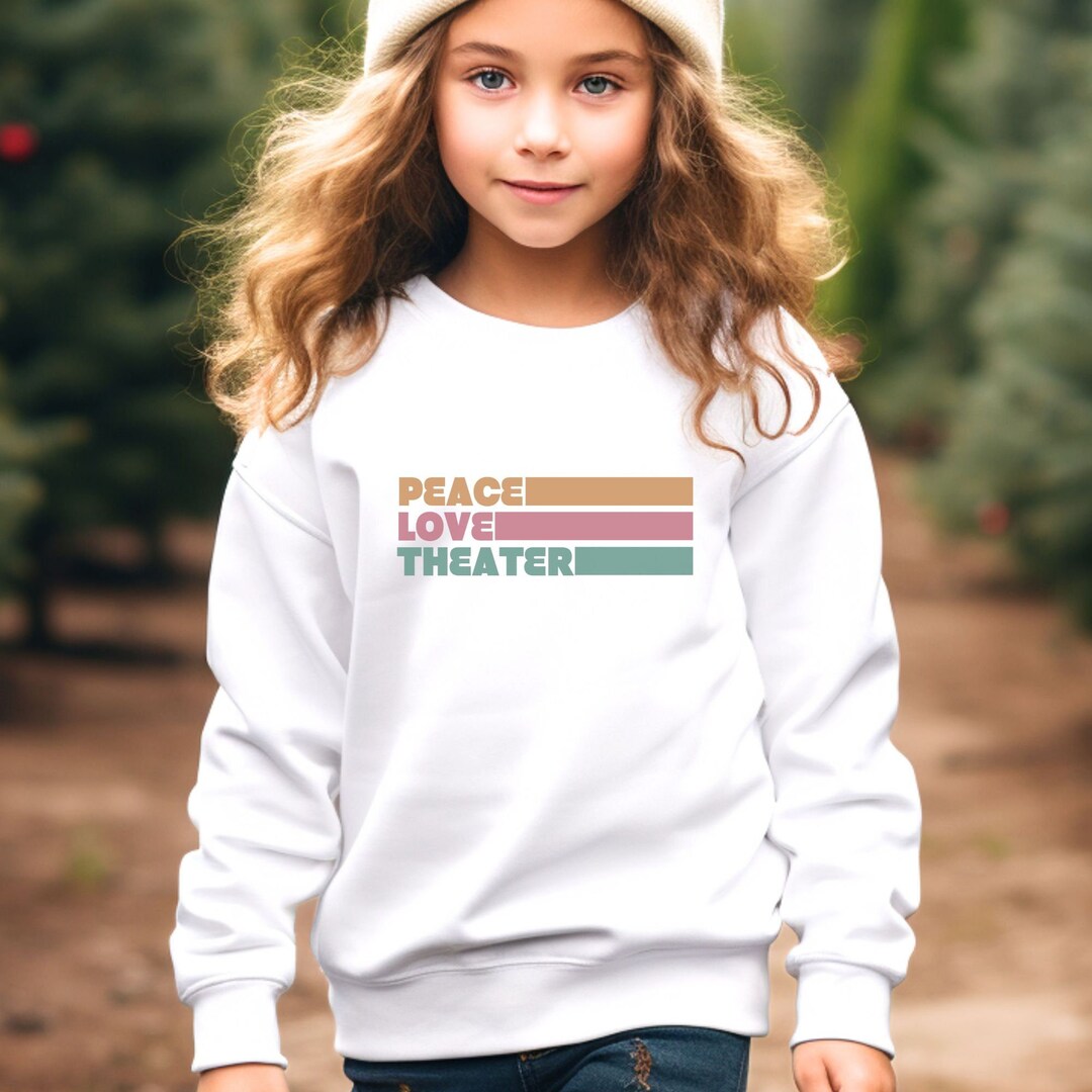 Kids Peace Love Theater Sweatshirt, Teen Theater Gift, Youth Sweatshirt ...