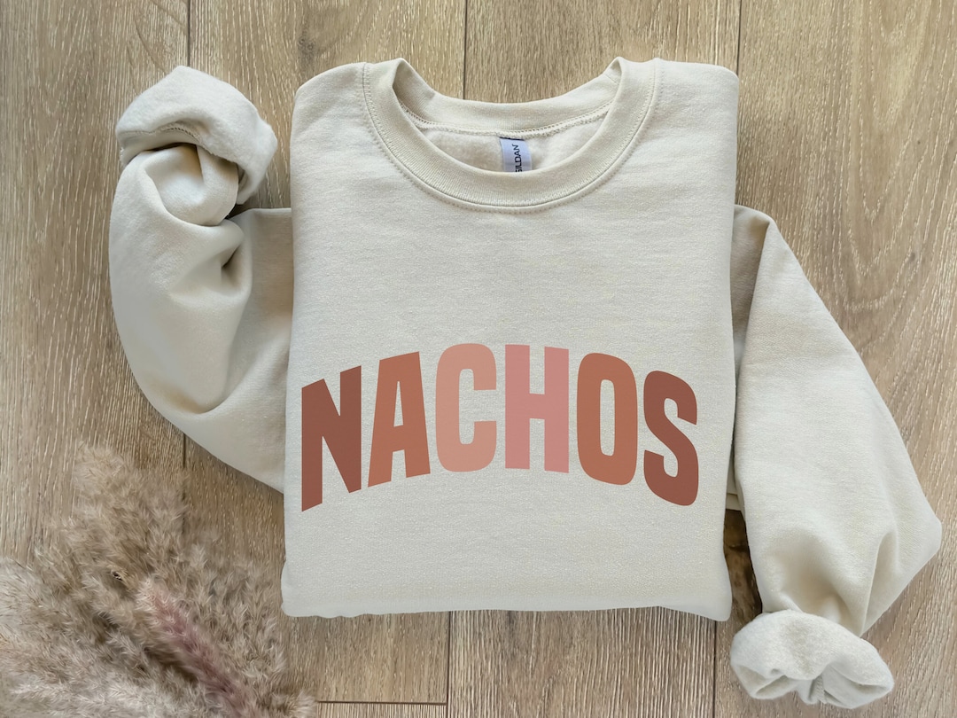 Nachos Sweatshirt, I Love Nachos Sweatshirt, Cinco De Mayo Tee, Mexican ...