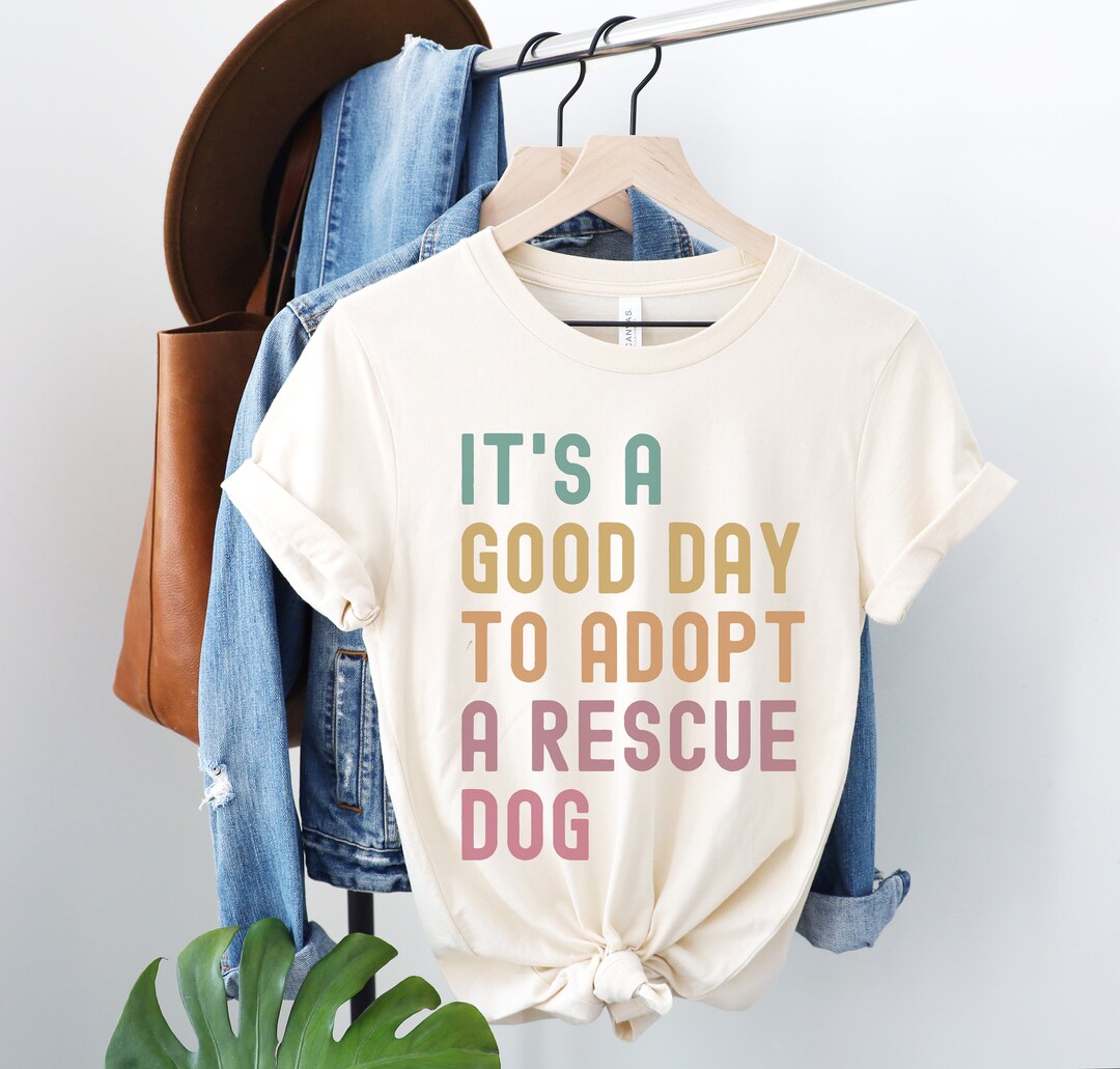 Foster Dog Mom Shirt, It's a Good Day to Adopt a Rescue Dog Tee, Dog ...
