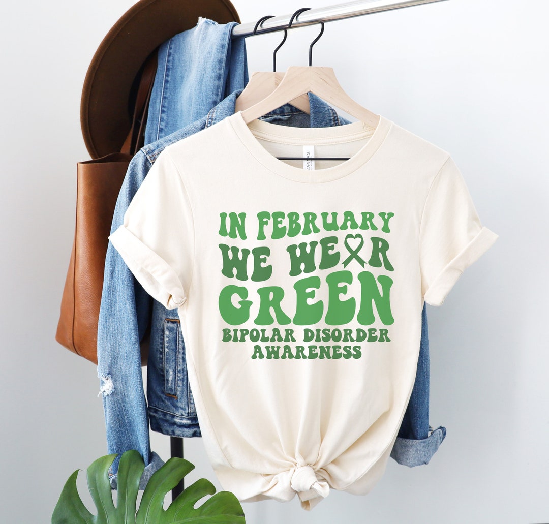 Bipolar Disorder Awareness Shirt, in February We Wear Green, Bipolar ...