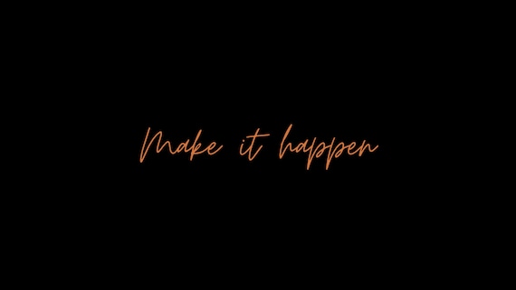 Make It Happen Wallpaper