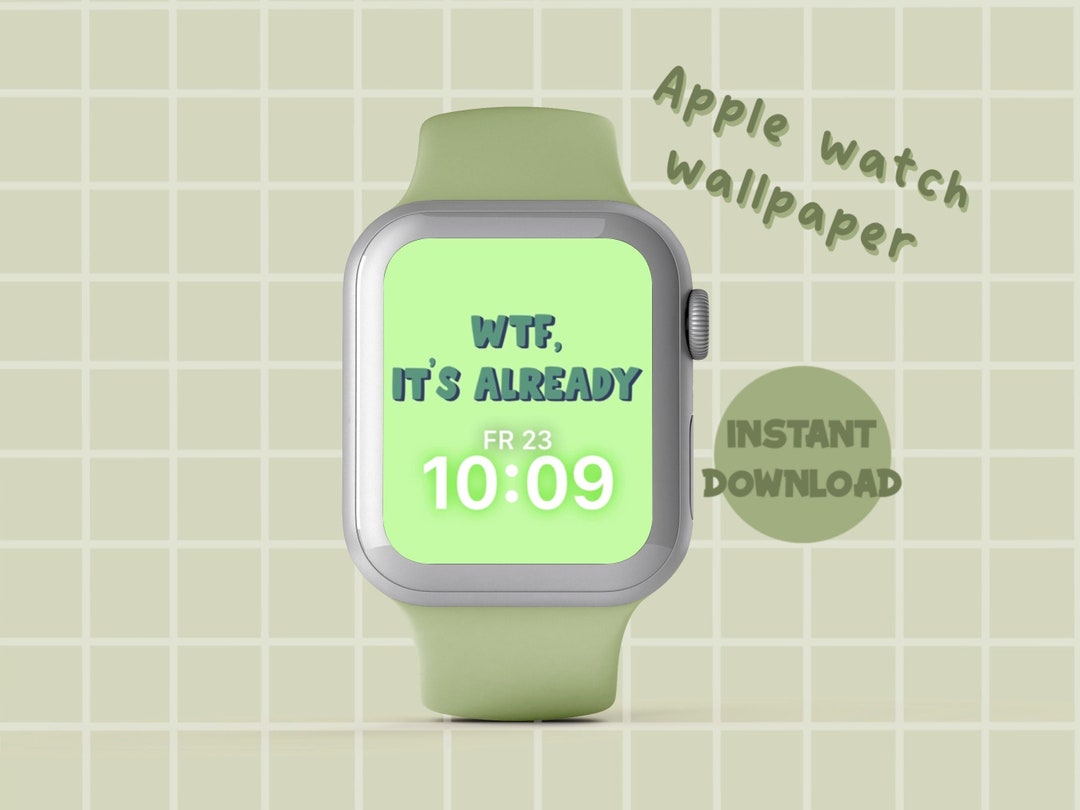 WTF, Its Already Watch Face for Apple Watch 40-45 Mm, Wallpaper, Dial ...