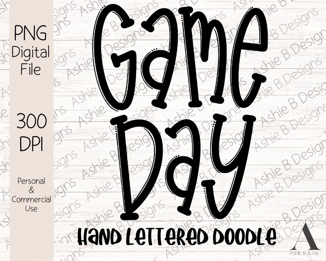 Hand Lettered Doodle Game Day PNG, Game Day Sublimation Tshirt Design ...