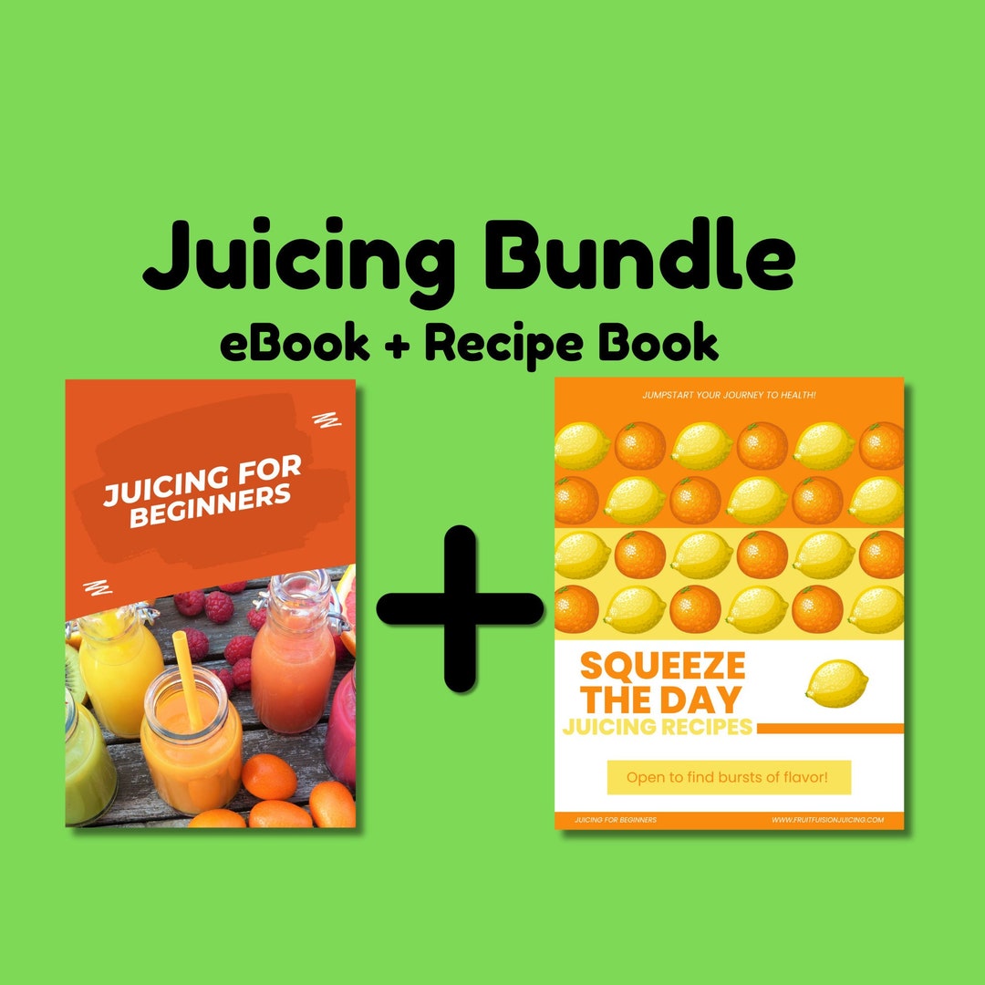 Juicing for Beginners Bundle: How to Ebook + Juicing Recipe Book - Etsy