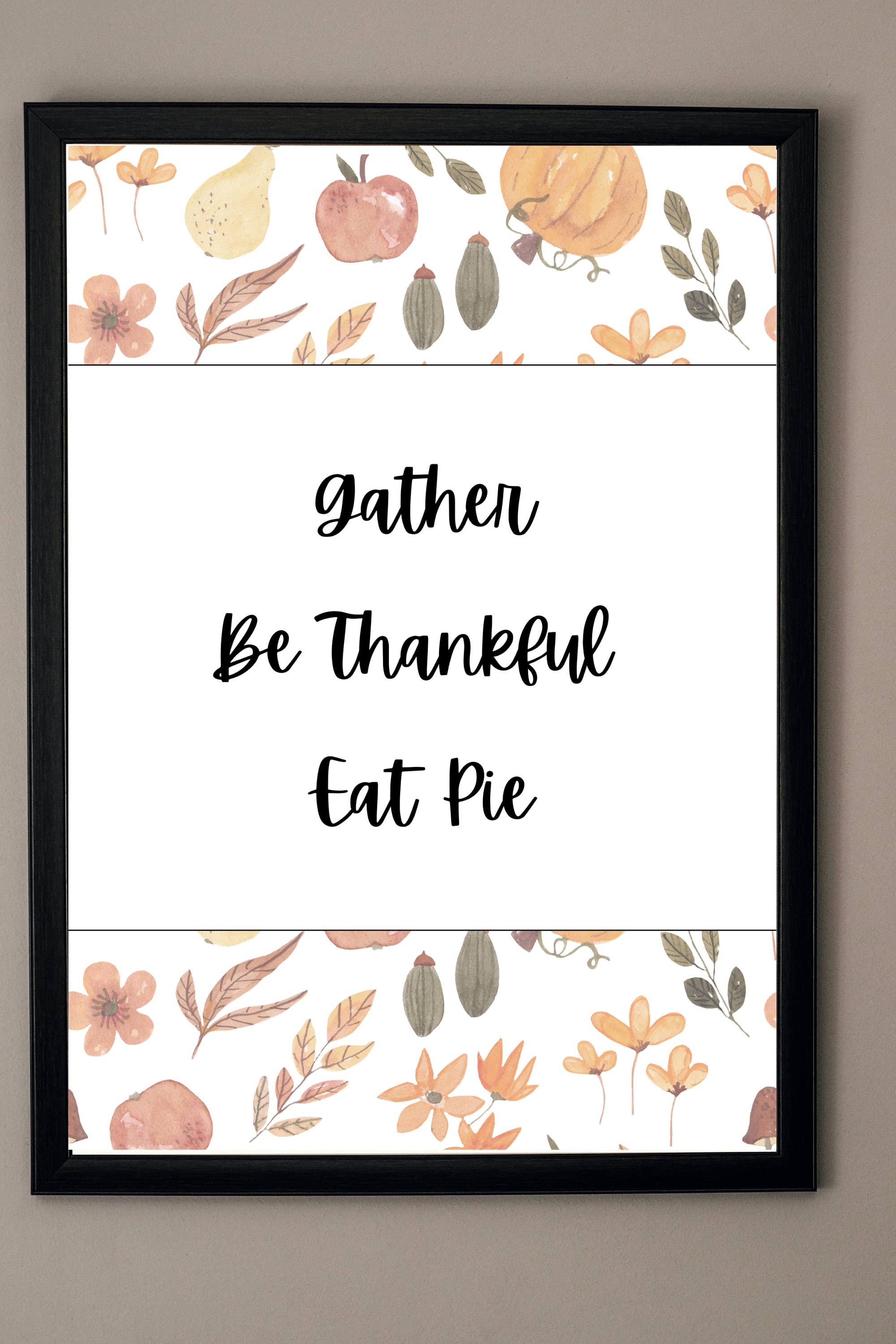 Gather Be Thankful Eat Pie Wall Art Digital Download - Etsy