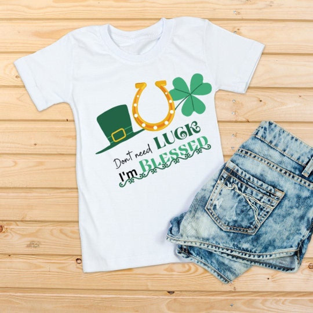 I Do Not Need Luck I Am Blessed, PNG File, Lucky Charm, St. Patrick's ...