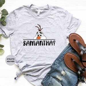 Olaf T-shirt, Olaf Samantha T-shirt, Funny Frozen T-shirt, Disney Shirt ...