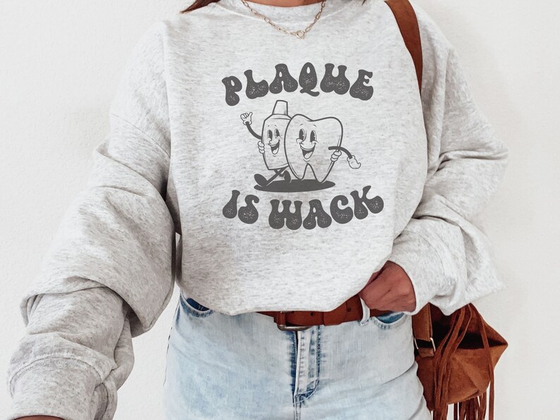 Plaque is Wack Sweatshirt, Dental Hygiene Gift, Dental Student Gift ...