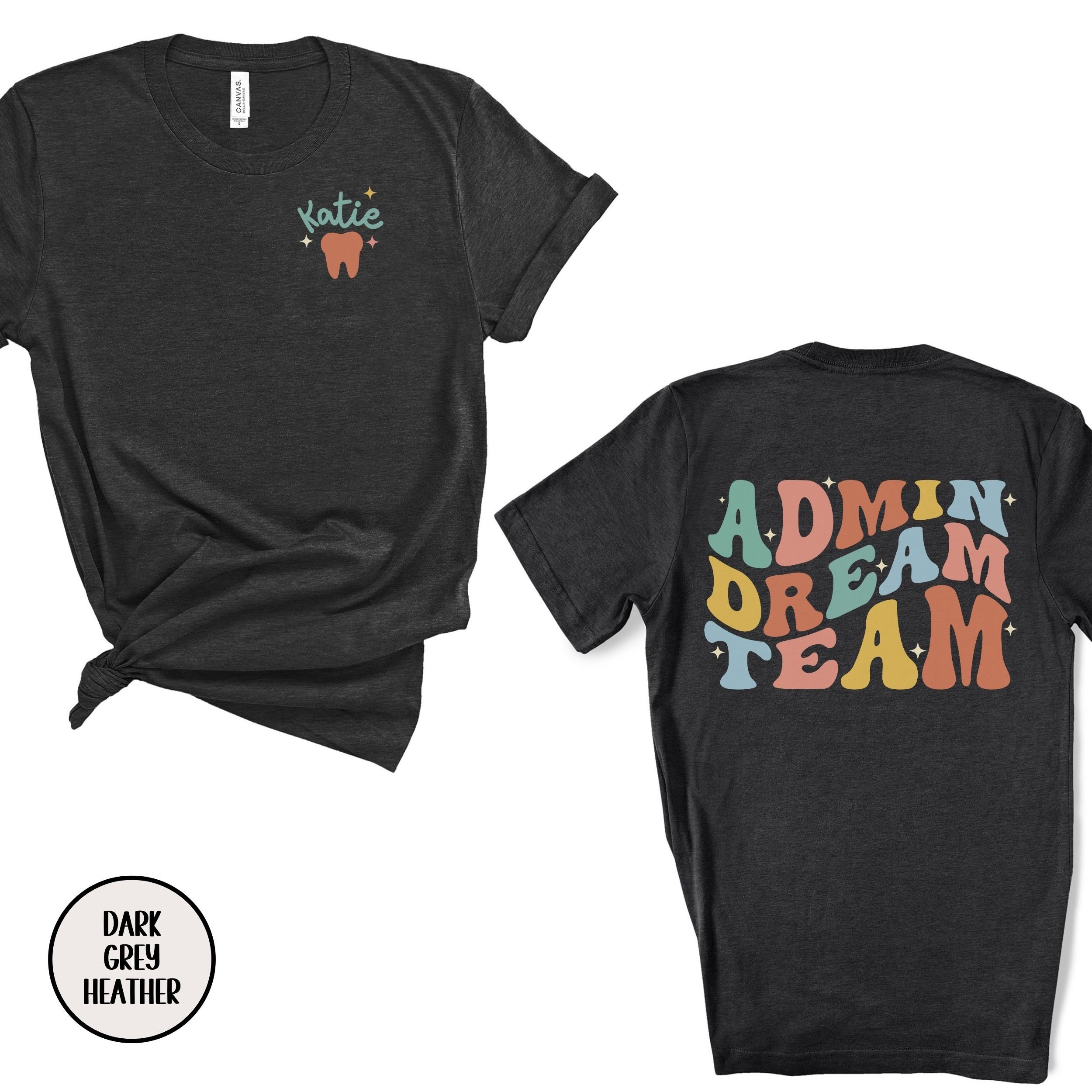 CUSTOM Dental Office Admin Dream Team Shirt, Personalized ...