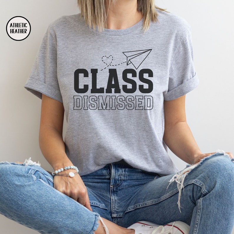 Class Dismissed Shirt, Last Day of School Teacher T-shirt, End of ...