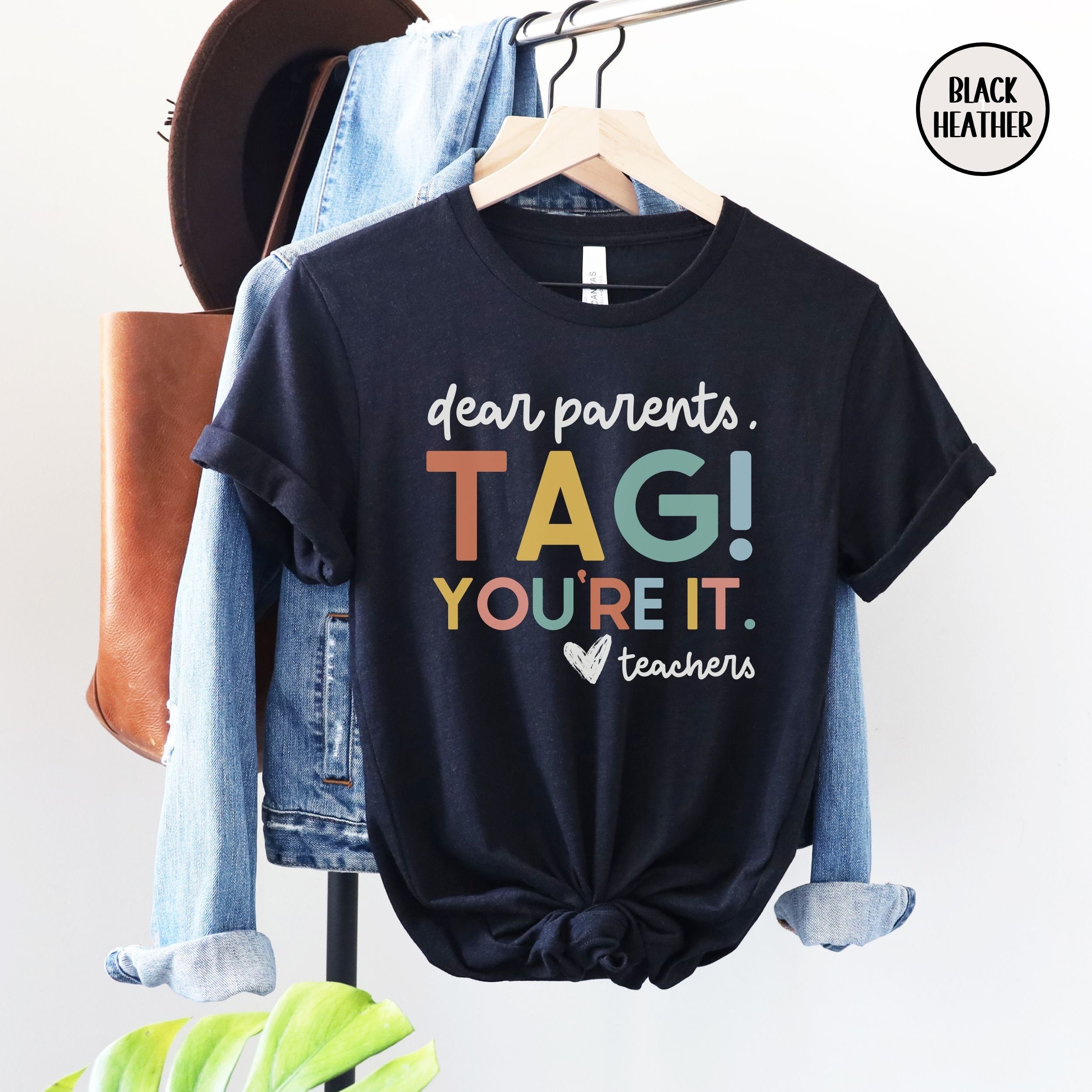 Dear Parents Tag You're It Shirt, Funny Last Day of School Teacher T ...