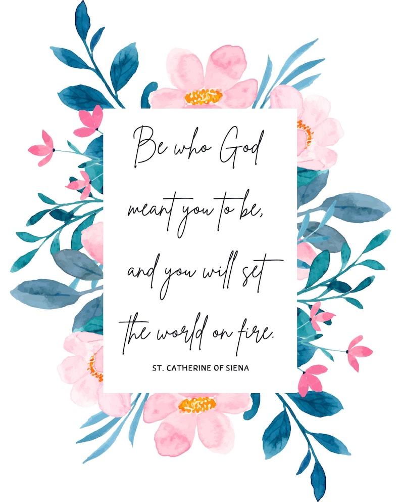 PRINTABLE Catherine of Siena Quote Be Who You Were Meant to Be Quote ...