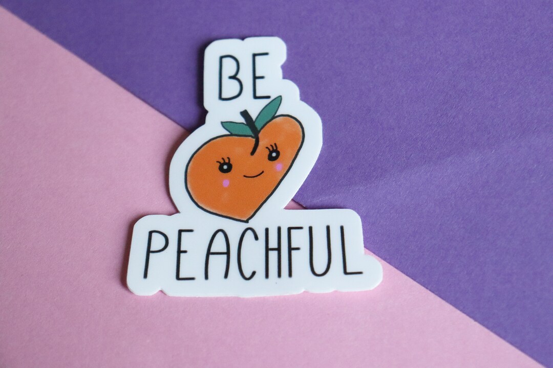 Kawaii Die-cut Sticker "be Peachful" Peach Vinyl Matte 4,4 Cm X 5 Cm - Etsy