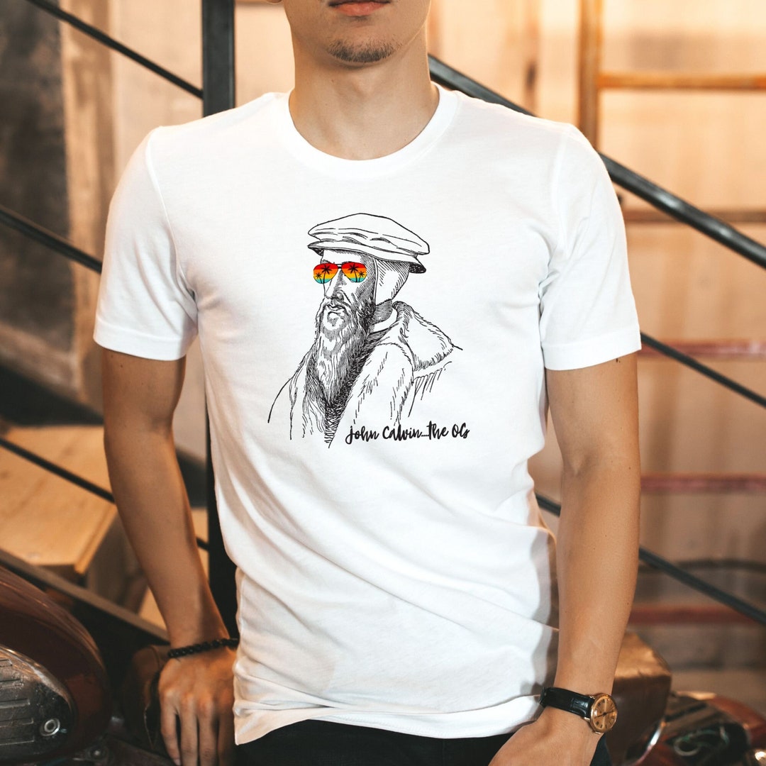 John Calvin OG Shirt, John Calvin Shirt, Calvinist Shirt, Reformed ...