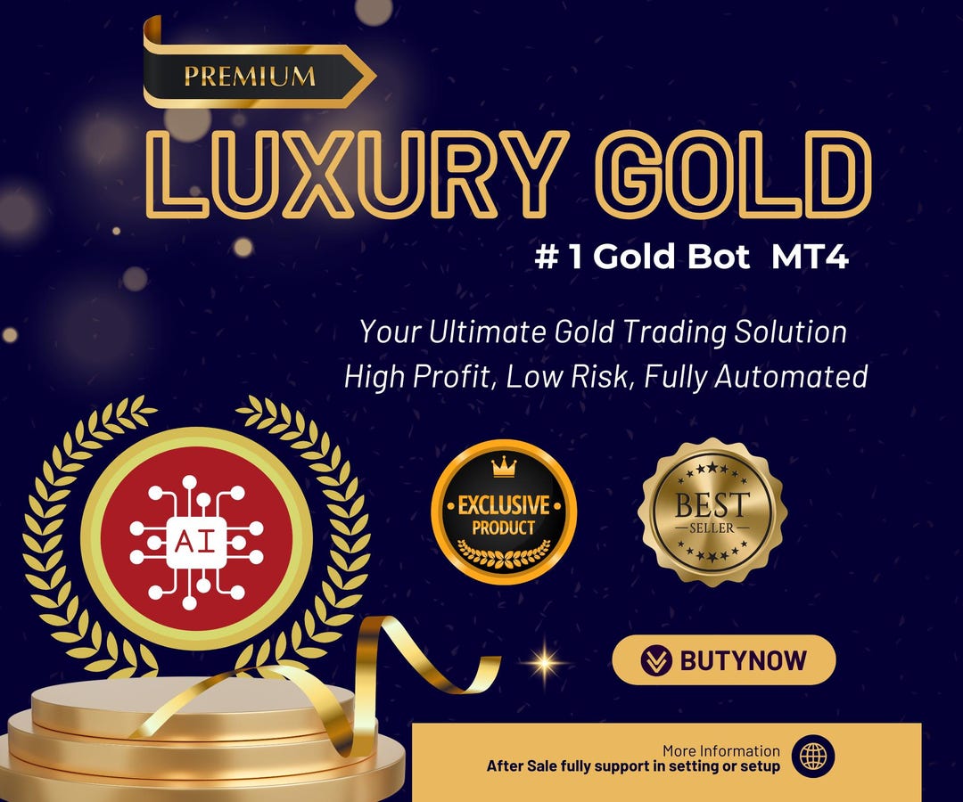 Luxury Gold FX Bot MT4 - Automated Gold Trading for Consistent Passive ...