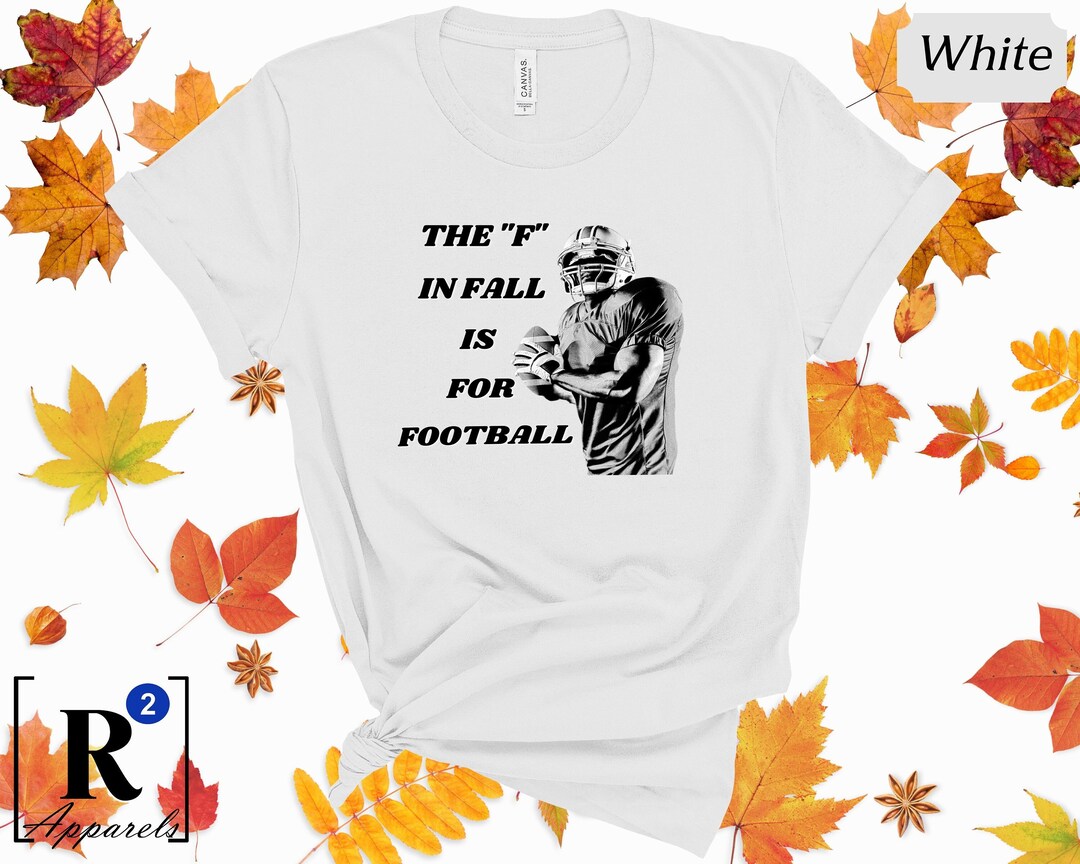 The F in Fall is for Football, Fall Apparel, Hello Fall Shirt, Fall ...