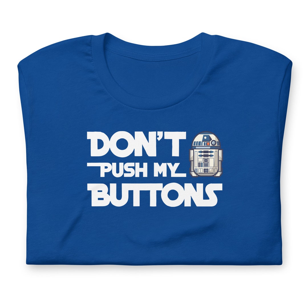 R2-D2 Unisex Tee, Don't Push My Buttons, Star Wars Fan Art - Etsy
