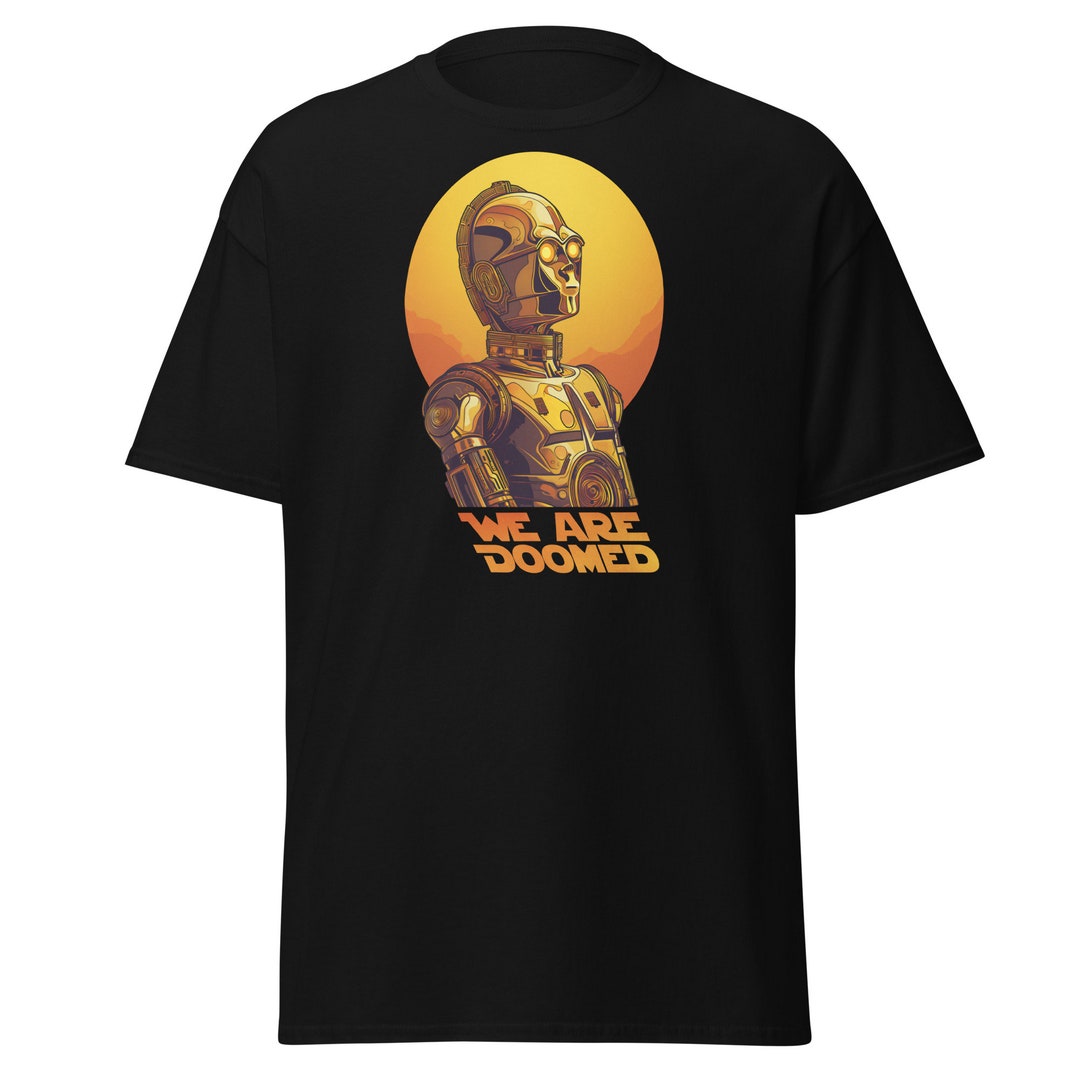 Were Doomed Tee, Men's Classic Tee C-3PO Shirt, We Are Doomed T-shirt, Star Wars Parody Tshirt ...