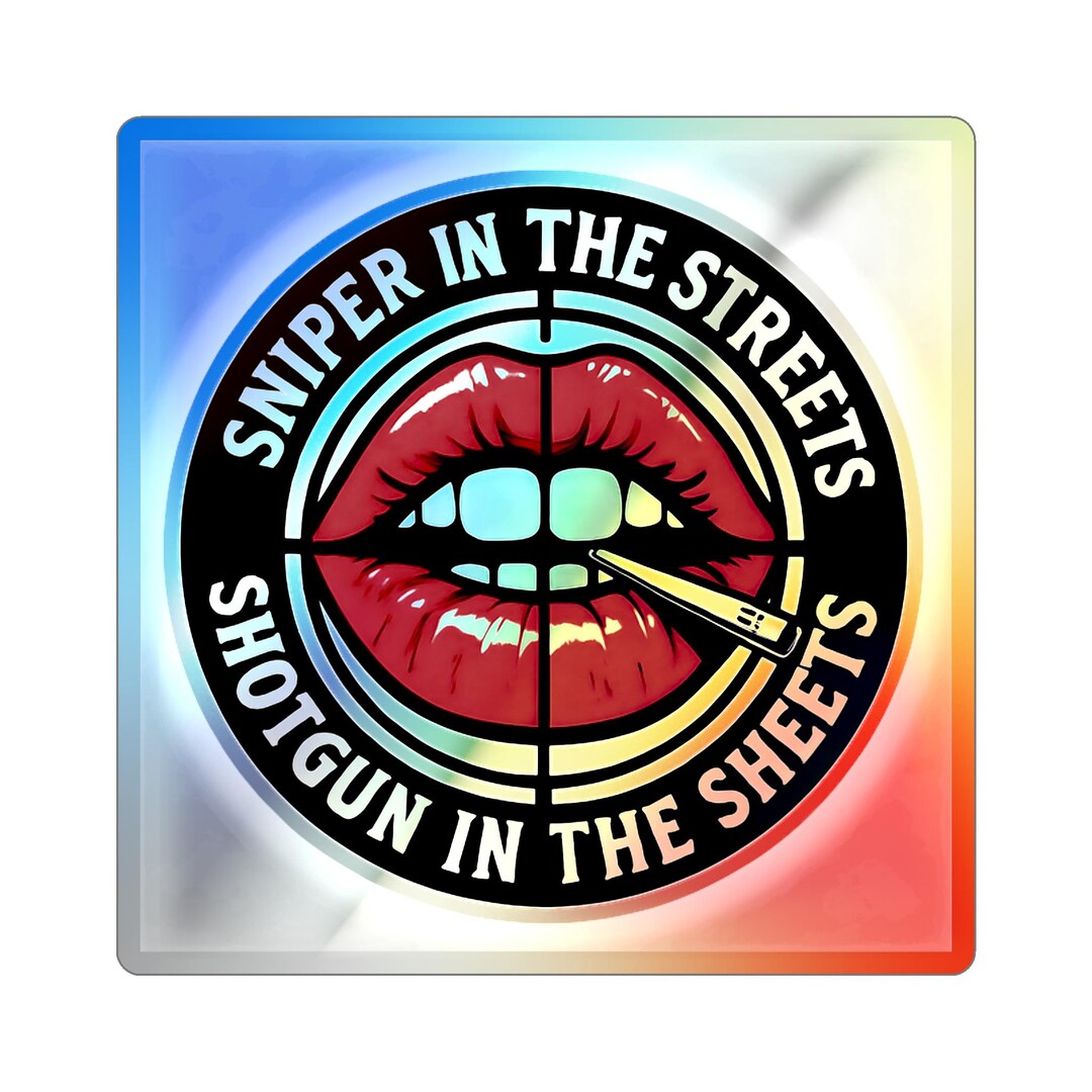 Bold Holographic Sticker Sniper in the Streets, Shotgun in the Sheets ...
