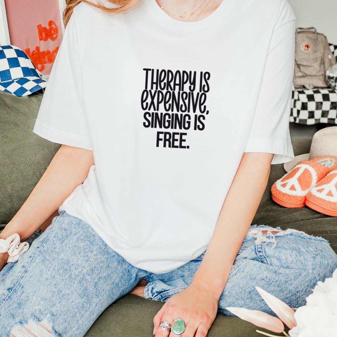 Therapy is Expensive, Singing is Free T-shirt for Music Lovers, Funny ...
