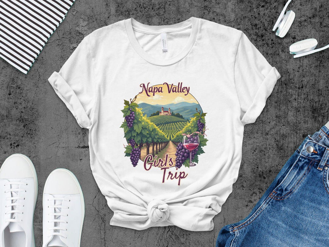 Napa Valley Girls Trip T-shirts, Wine Country Vacation Tees, Vineyard ...