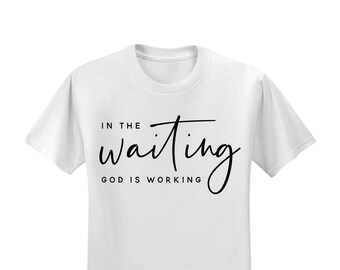 In the Waiting God is Working Shirt Motivational T-shirt - Etsy