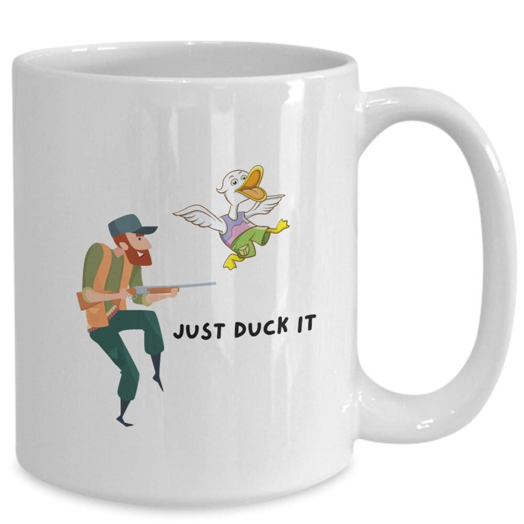 Duck Hunting Gag Gift Mug: "just Duck It" Design - Etsy