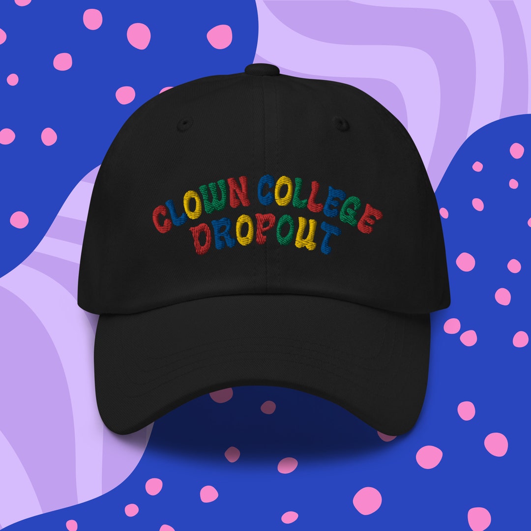 Clown College Dropout Embroidered Hat - Etsy
